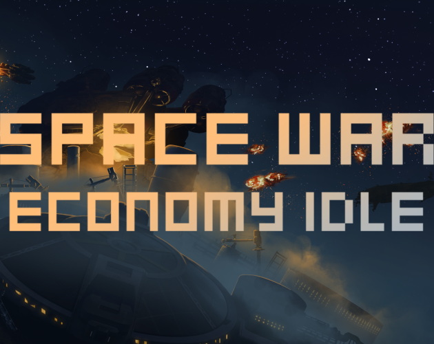 Version 0.6.x - Moving to Steam - Space War Economy Idle by chasmstudios