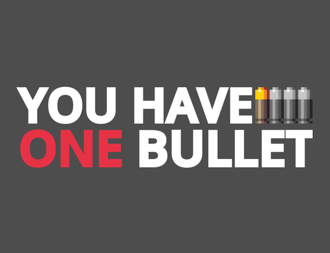 You Have ONE Bullet by caleb98