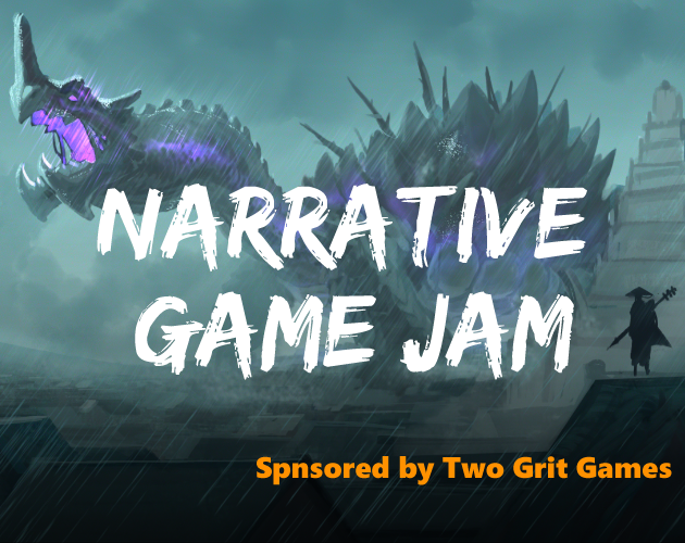 Narrative Game Jam🌟Prizes🌟 - Sponsored by Two Grit Games - itch.io
