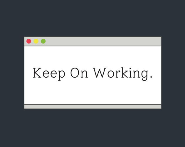 Keep on Working by HdezSolanas