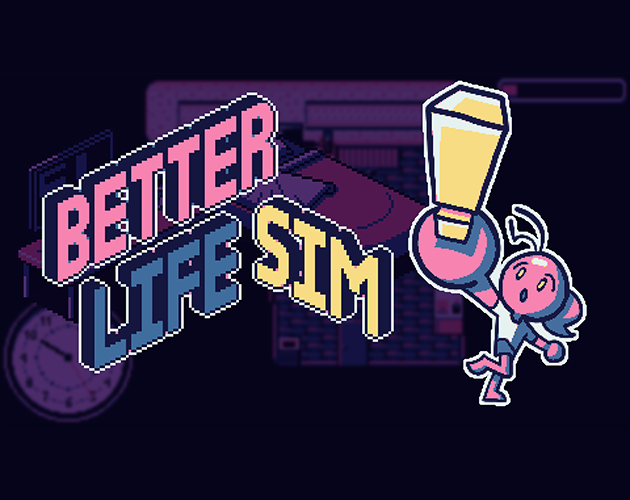 Better Life Sim by DylanBaddeley