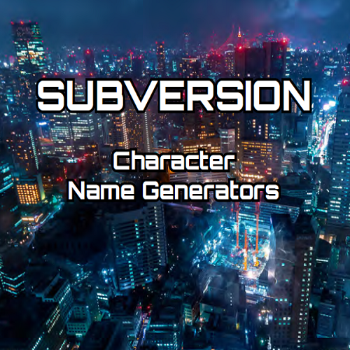 Subversion Character Name Generators by Clifton Lambert