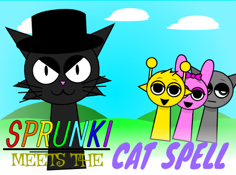 Sprunki meets the cat spell by maxworth12