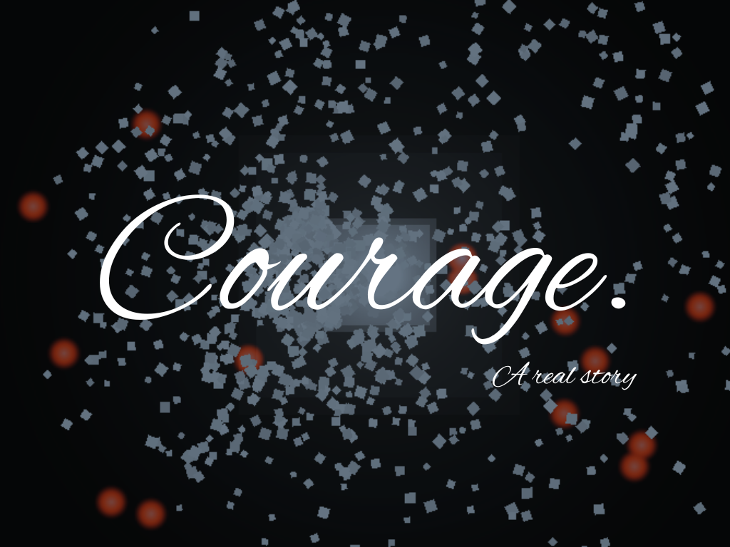 Courage-A short story by I_AM_STUPID