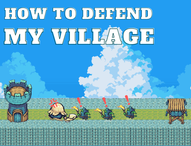 How to Defend My Village by KaniAka