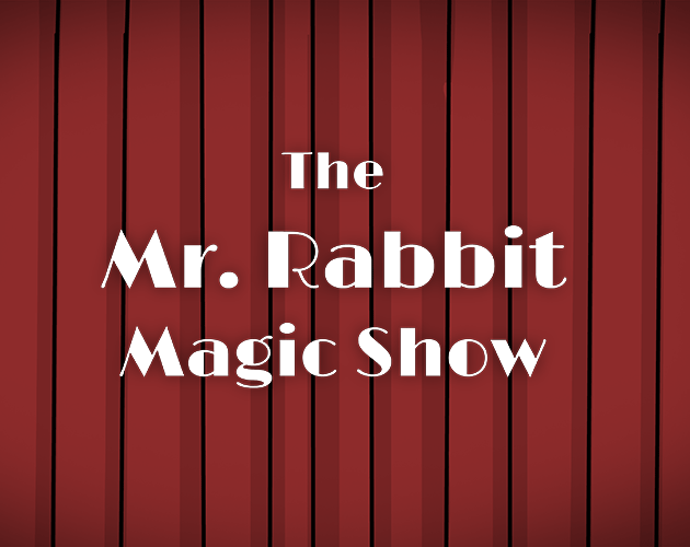 The Mr. Rabbit Magic Show by Rusty Lake