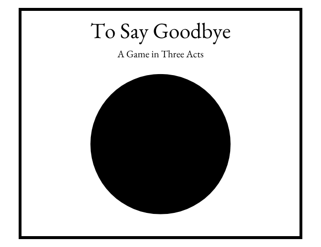 To Say Goodbye: A Game in Three Acts by The_Bellmont for Eternal TTRPG ...