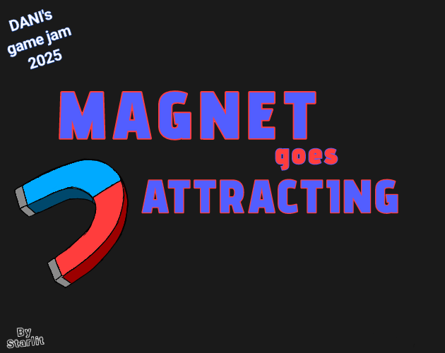 Magnet goes Attracting by Starlit for Dani's Game Jam | 2025 - itch.io