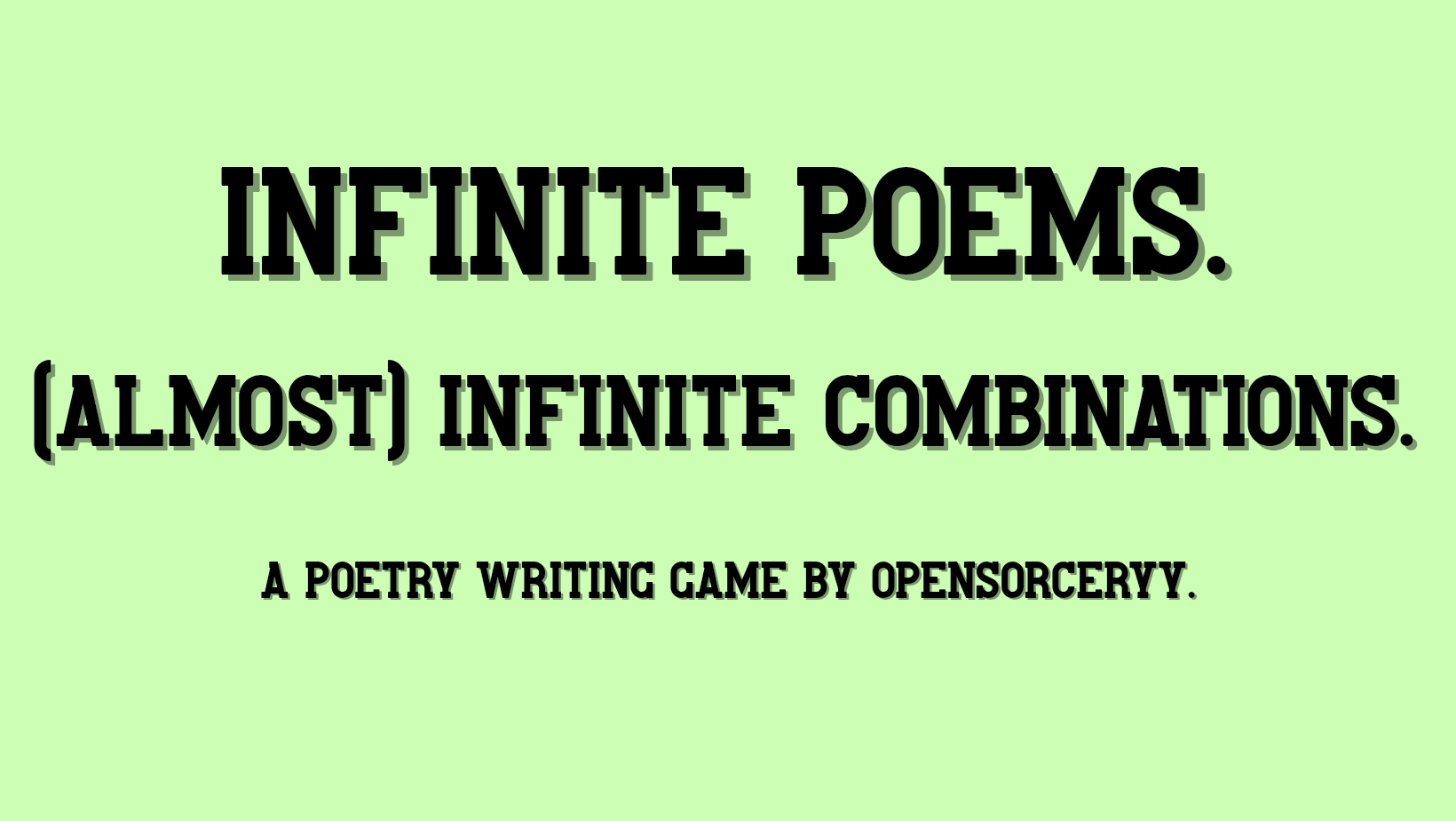 Infinite Poems. (Almost) Infinite Combinations. by opensorceryy
