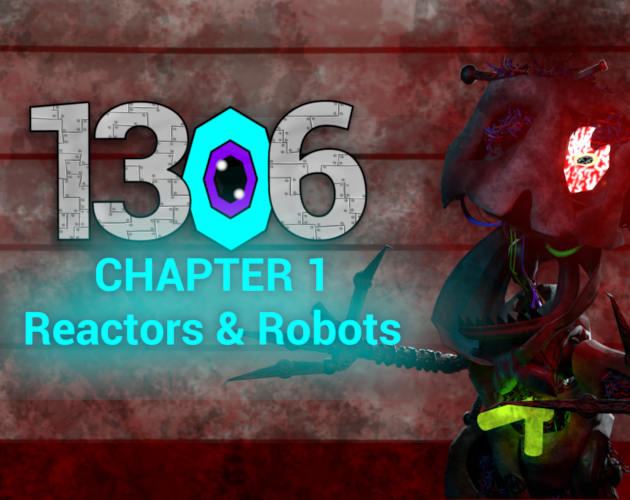 1306 Chapter 1: Reactors & Robots by RJDev