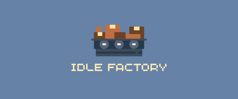 Idle Factory by Cache