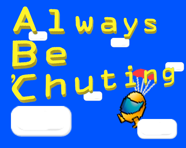 Always Be Chuting by UC Labs