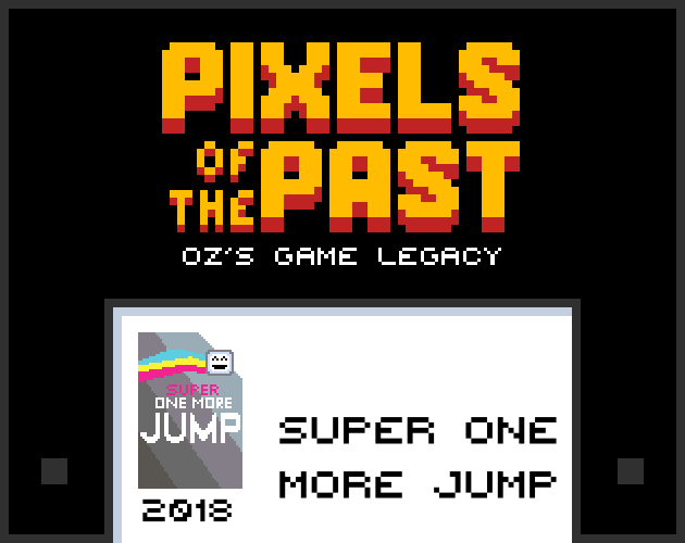 Pixels of the Past: Super One More Jump by DoctorDice