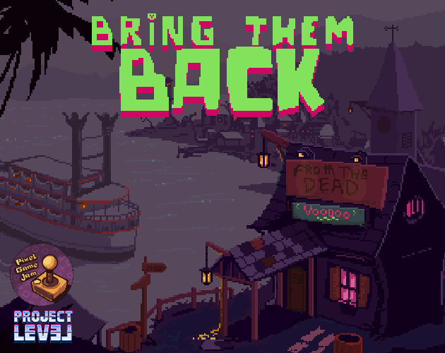 Bring Them Back (from the dead - Pixel Jam 2025) by ProjectLevel for Pixel Game Jam - 2025 - itch.io