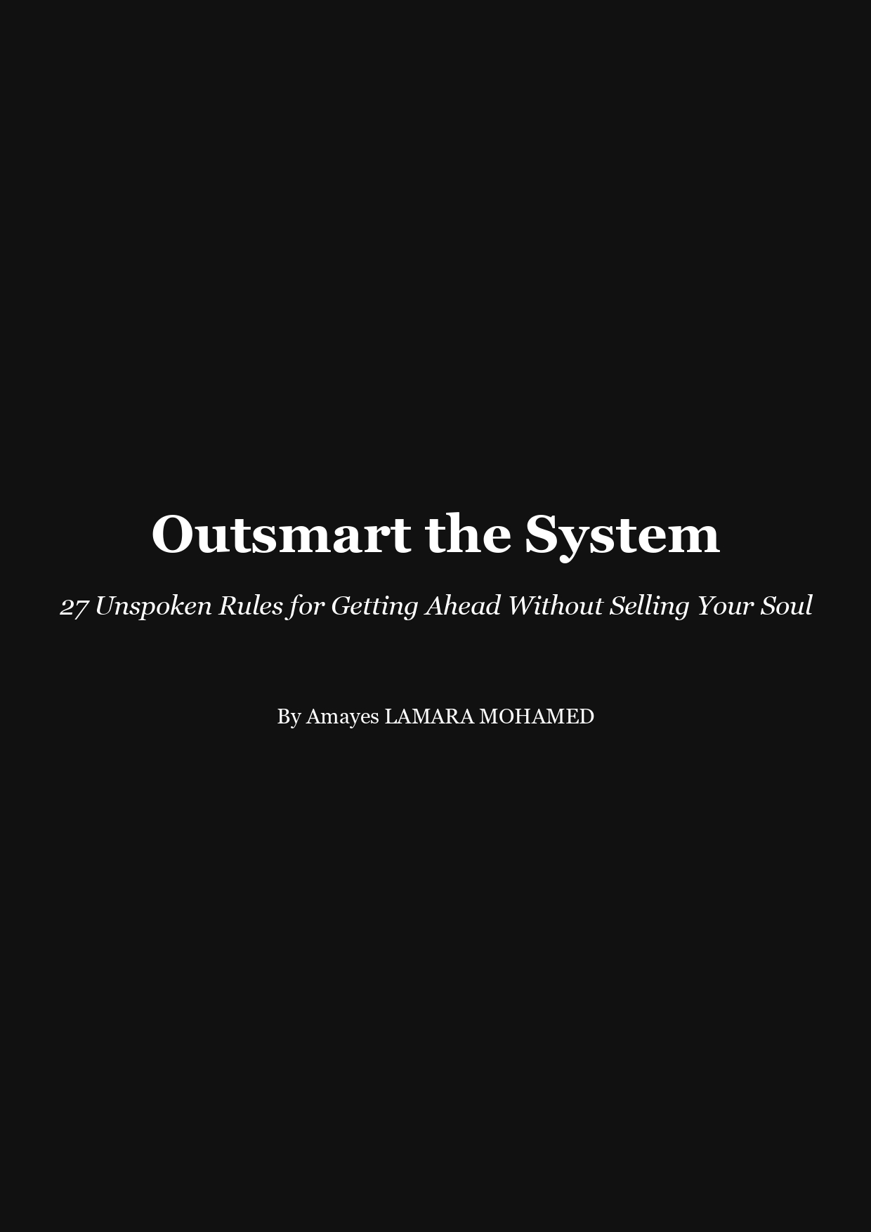 Outsmart the System: 27 Unspoken Rules for Getting Ahead Without Selling Your Soul by Xamayes