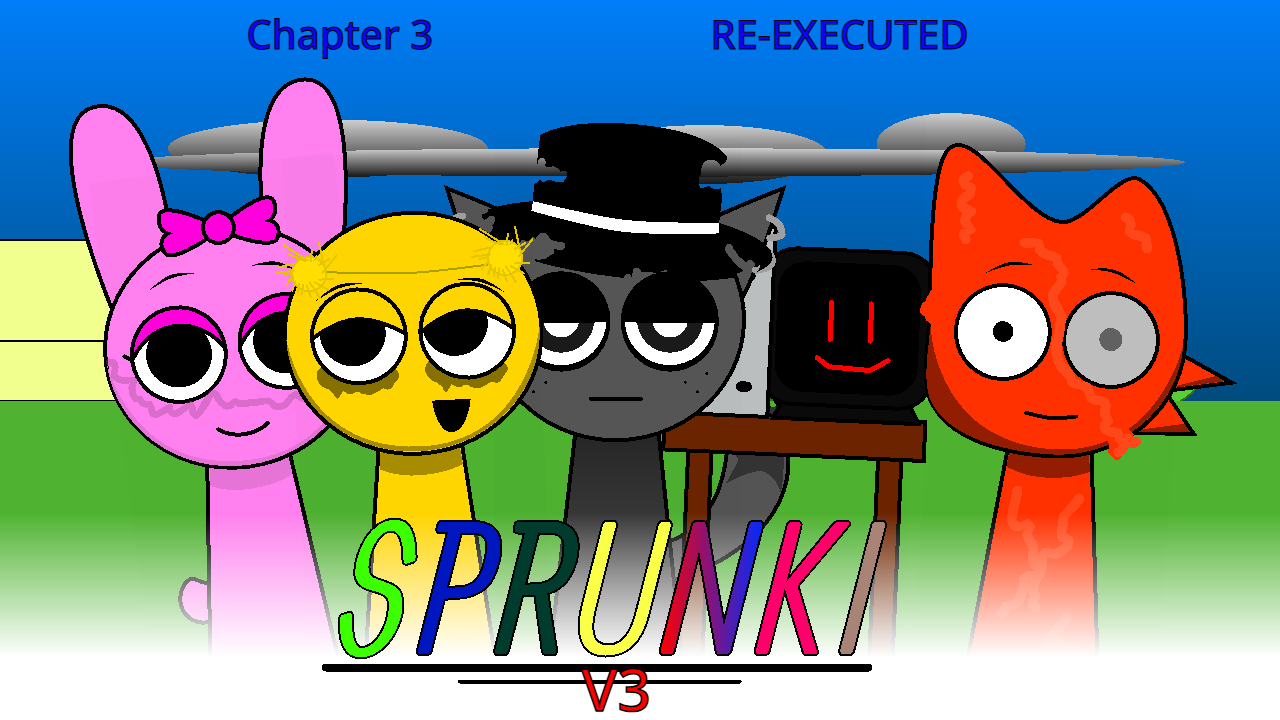 Sprunki! Re-Executed (Chapter 3) by DarlingGunnerYT