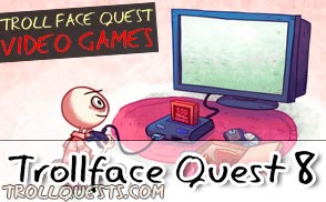 Trollface Quest 8 by Prankkotion Studios
