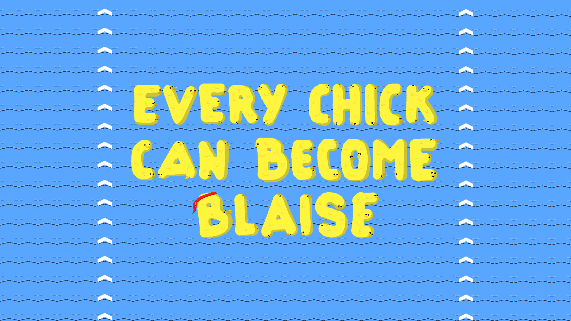Every Chick Can Become Blaise by Gomeisa