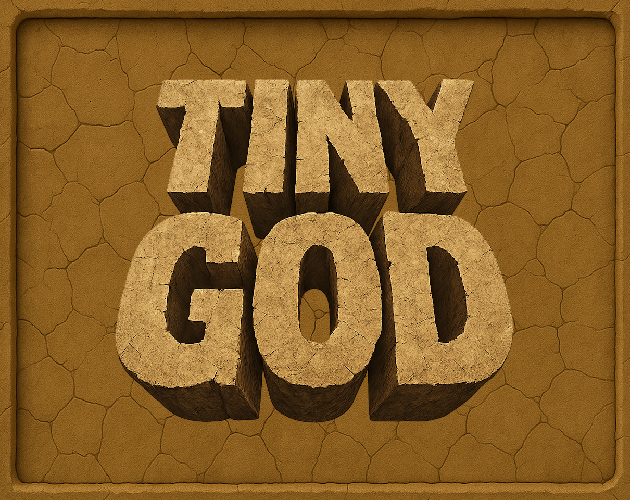 Tiny God by Konstantinos K, jimstav for GameDev.tv Game Jam 2025 - Free Course For All ...