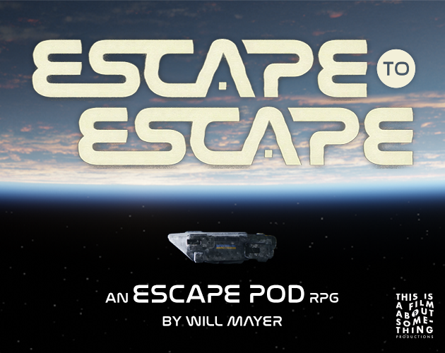 Escape to Escape: An Escape Pod One-Page-RPG by d8night