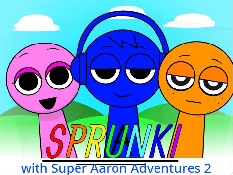 Sprunki With Super Aaron Adventures 2 by Super Aaron