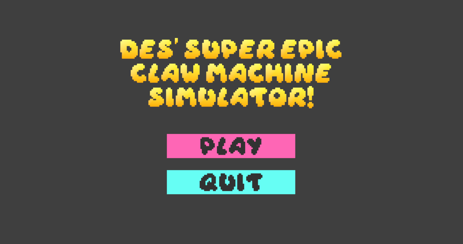 Des' Super Epic Claw Machine Simulator by dezdibee