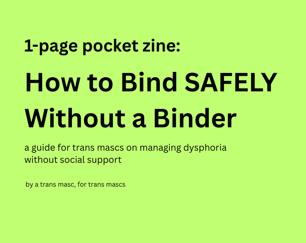 How to Bind SAFELY Without a Binder (a zine) by Ash Kreider
