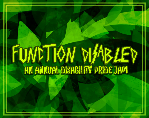 Function Disabled 2025: A Disability Pride Jam - itch.io