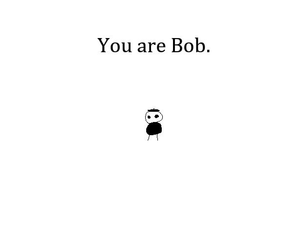 You are Bob by JohBag