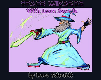 Space Wizards with Laser Swords by Dave Schmidt