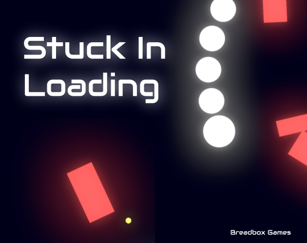 Stuck in Loading by Breadbox Games