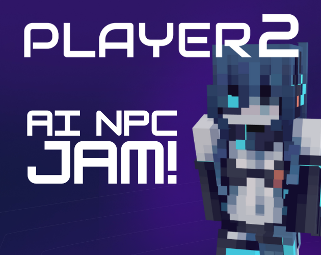 Player2 AI NPC Jam: Bring Your NPCs to Life! $ PRIZES! 💰 - Game Jams ...