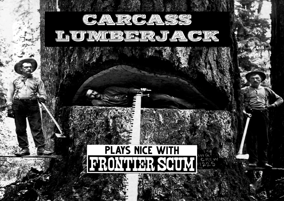 Carcass Lumberjack - Frontier Scum by deebeekeeper