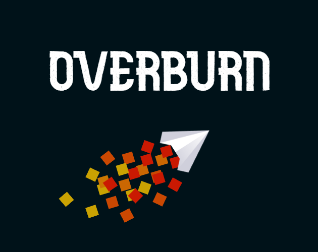 Overburn by Box Fox for Trijam #328: The 3 hour game jam - itch.io