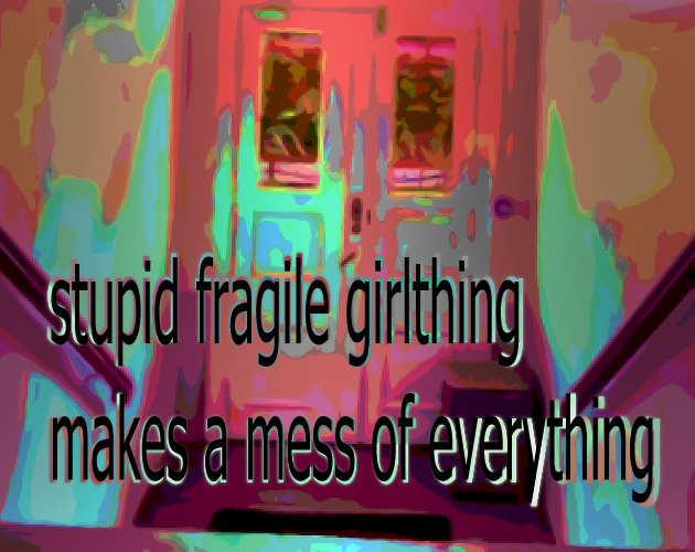 stupid fragile girlthing makes a mess of everything by bèa