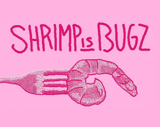 Shrimp is Bugz by Pizza Punk