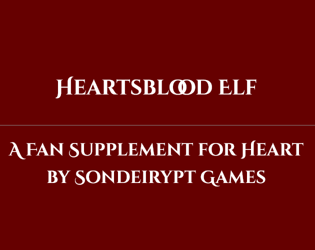 Heartsblood Elf: A Fan Supplement for Heart by Sondeirypt Games