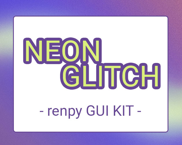 NEON GLITCH - RENPY GUI KIT by reo