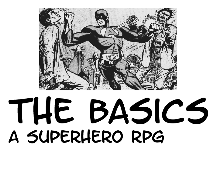 The Basics: A Superhero RPG by JunkyardTornado