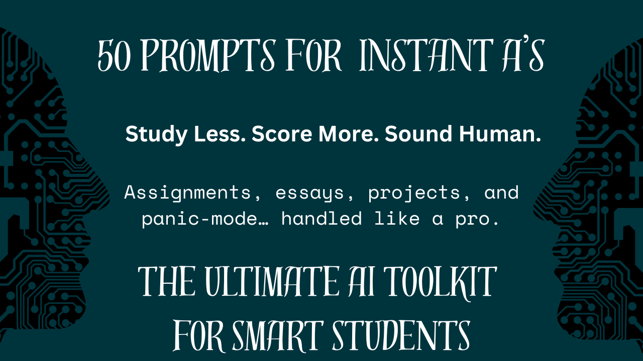 50 Prompts For Instant A’s: The Ultimate AI Toolkit For Smart Students by Nyra_Vale