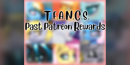 T.F.A.N.C.S. Past Patreon Rewards (~Jun 21st,2019) (NSFW) by T.F.A.N.C.S.