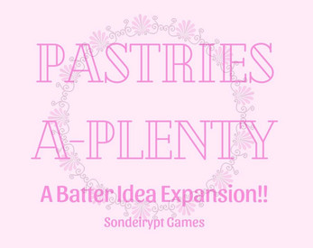 Pastries a-Plenty: A Batter Idea Expansion!! by Sondeirypt Games