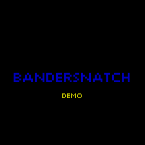 BANDERSNATCH DEMO by Grace E.