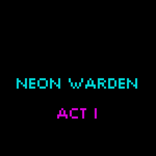 NEON WARDEN (ACT I) by Grace E.