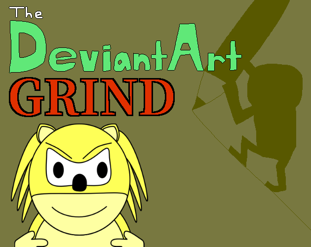 The DeviantArt Grind by DragonAero