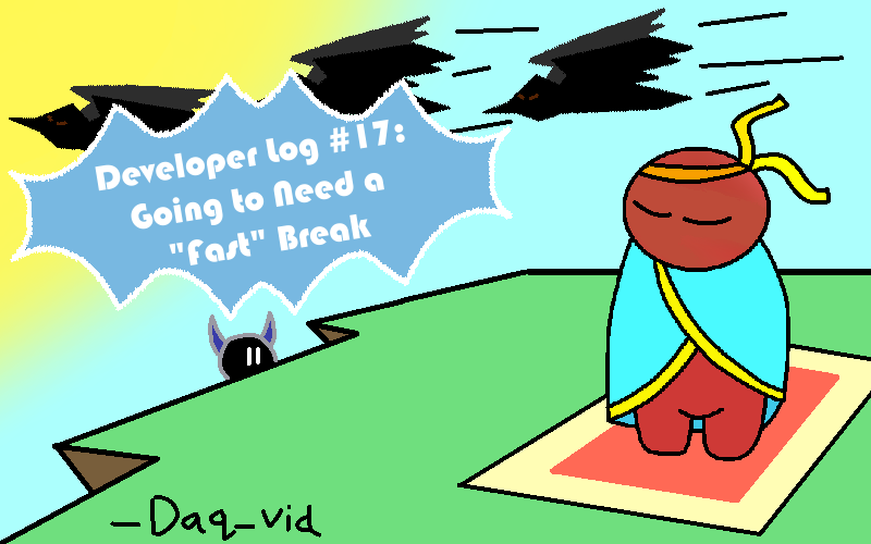 Developer Log #17: Going to Need a "Fast" Break - itch.io
