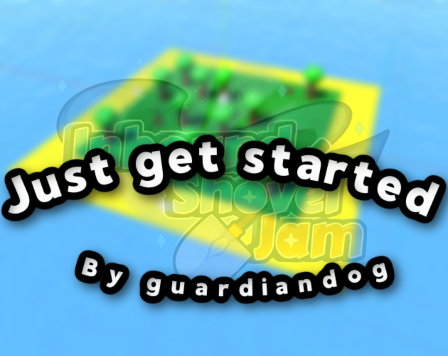 Just Get Started by Guardian Dog Games