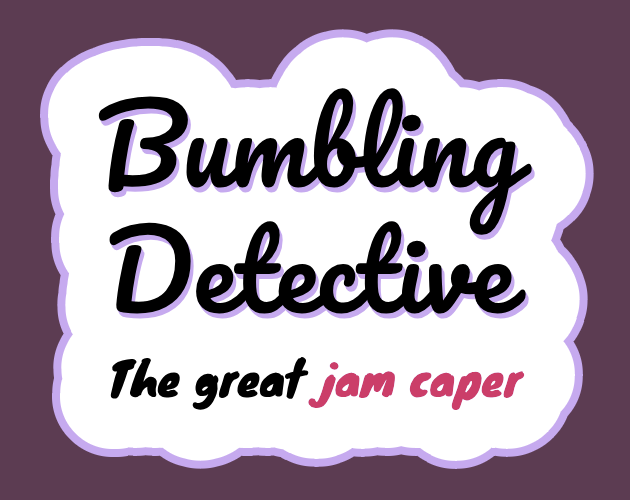 Bumbling Detective: The great jam caper by aggressive_potato