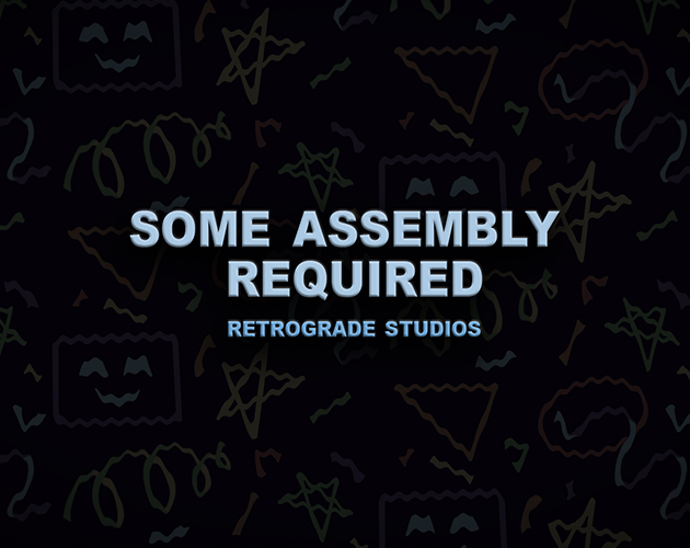 Some Assembly Required by Fuss360, djj3624, eaowens, Kaya.Hass ...
