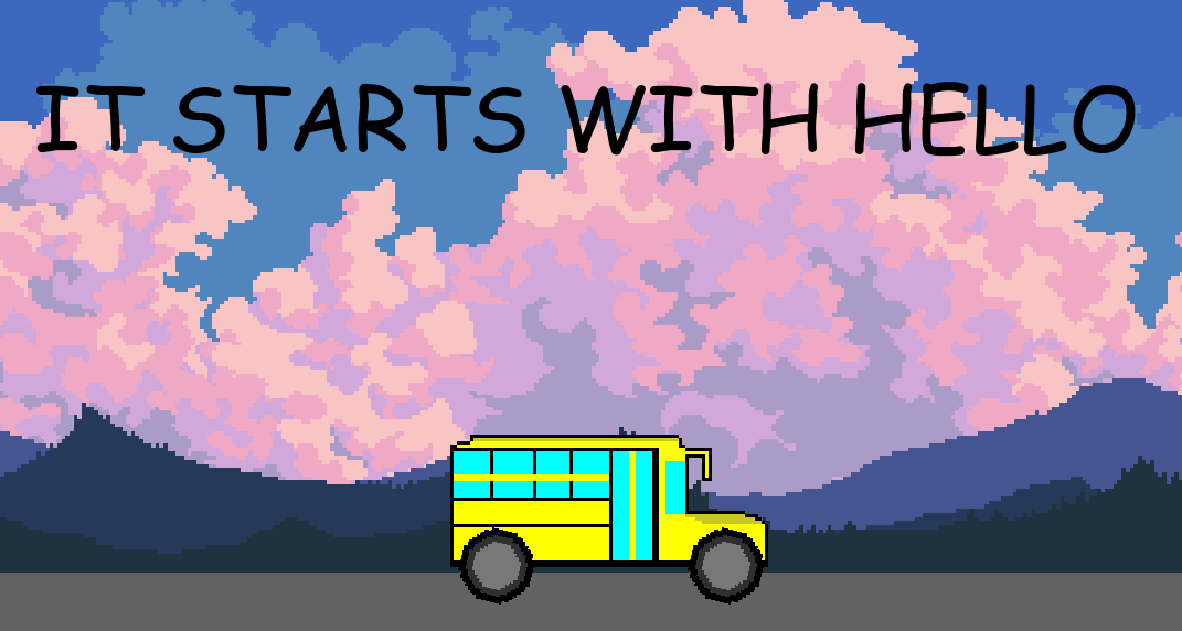 It Starts With Hello by Jgamedev123